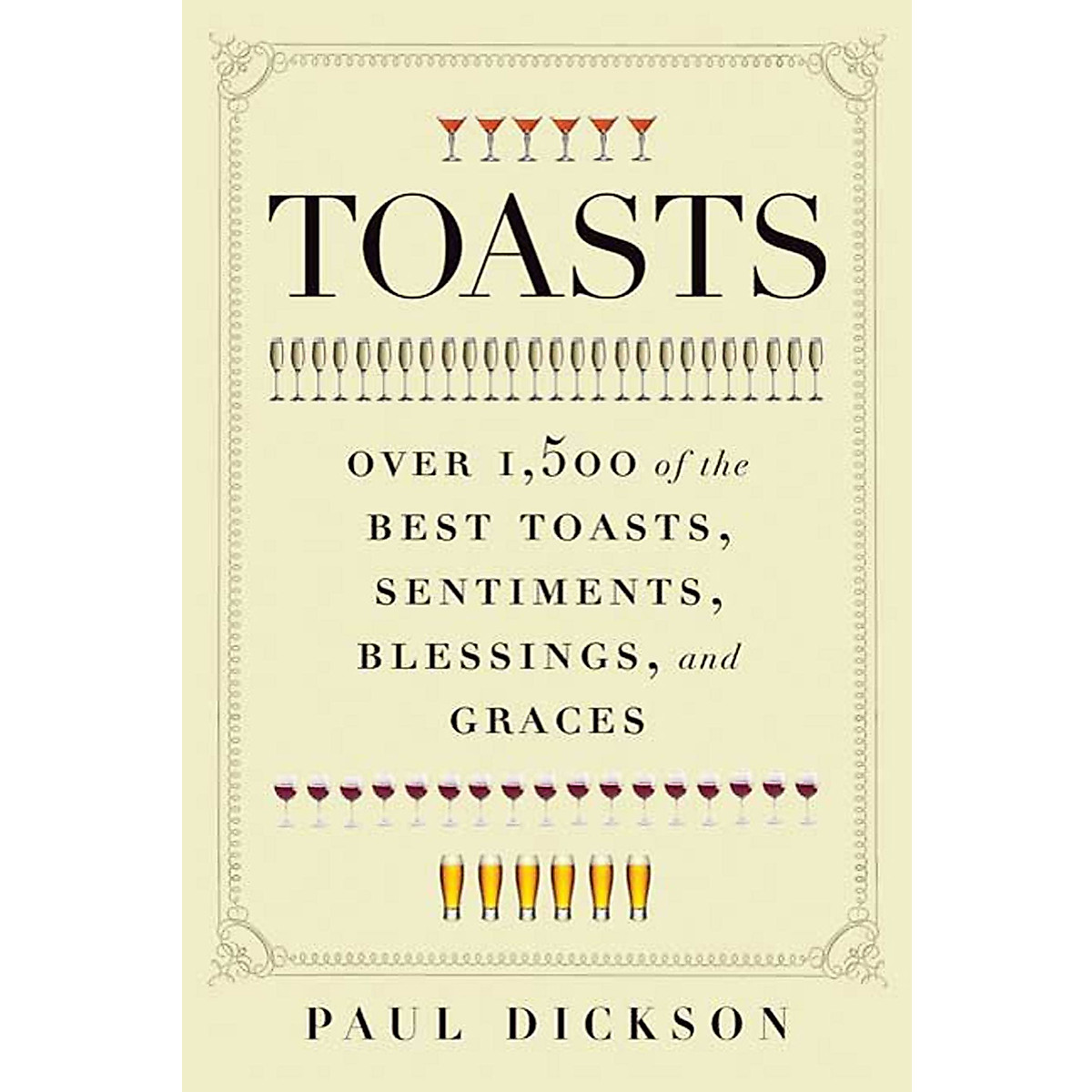 Toasts: Over 1,500 of the Best Toasts, Sentiments, Blessings, and Graces