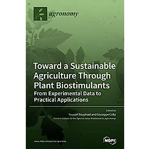 Toward a Sustainable Agriculture Through Plant Biostimulants: From Experimental Data to Practical Applications