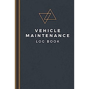 Vehicle Maintenance Log Book: Track Maintenance, Repairs, Fuel, Oil, Miles, Tires And Log Notes - Car Repair Journal - Oil Change Log Book - Auto Expense Diary - Cars, Trucks, And Other Vehicles
