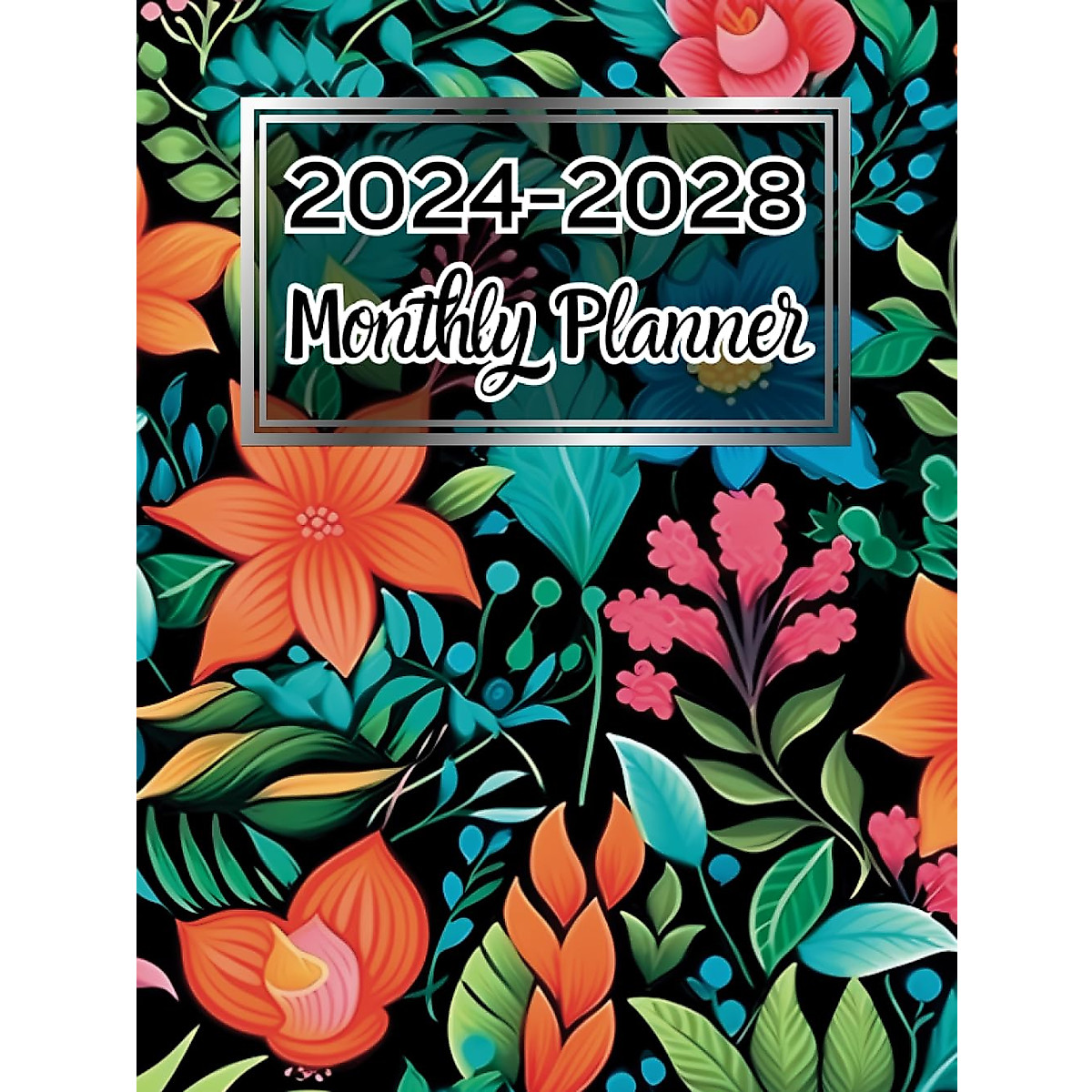 2024-2028 Monthly Planner: 5 Year Agenda from January 2024 to December 2028 with Yearly Overview and Federal Holidays | Monthly Goals, To Do List & ... Print Format| Pretty Black Floral Design