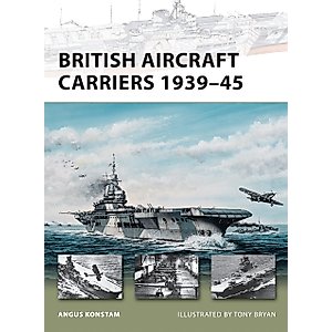 British Aircraft Carriers 1939–45 (New Vanguard, 168)