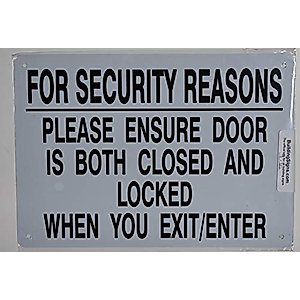 for Security Reasons Please Ensure Door is Both Closed and Locked When You Leave Sign (White,7X10 INCH,-Rust Free)