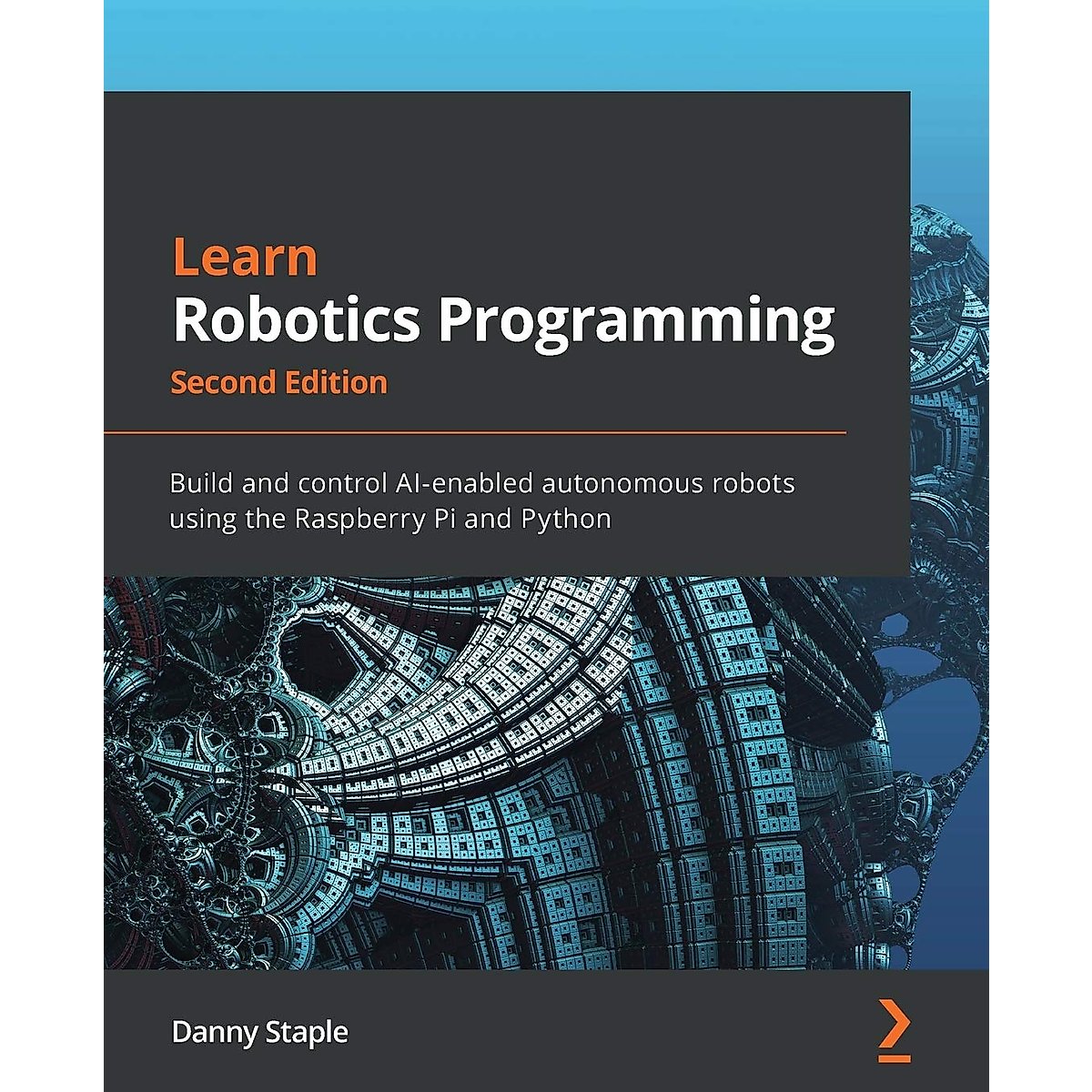 Learn Robotics Programming - Second Edition: Build and control AI-enabled autonomous robots using the Raspberry Pi and Python