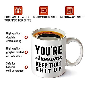 You're Awesome Keep That Shit Up Funny Coffee Mug Set 11oz,Novelty Gifts for Men and Women,Best Friend,Office Coworker,Birthday,Christmas Gifts.