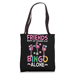Friends Don't Let Friends Play Bingo Player Alone Flamingo Tote Bag