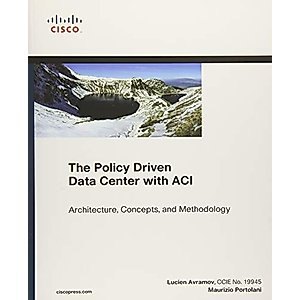 Policy Driven Data Center with ACI, The: Architecture, Concepts, and Methodology (Networking Technology)