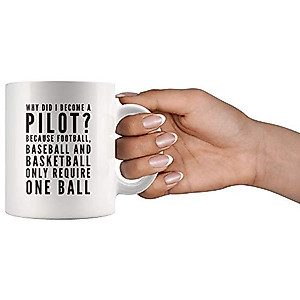 Panvola Why Did I Become A Pilot Because Football Baseball And Basketball Require One Ball Appreciation Sarcastic Coffee Mug 11 oz