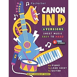 Canon in D I Pachelbel I 6 Versions - Sheet Music EASY to HARD: How to play Canon in D on Piano, Guitar and other instruments I Classical Music I Video Tutorials I For Beginners and Advanced
