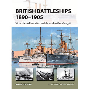 British Battleships 1890–1905: Victoria's steel battlefleet and the road to Dreadnought (New Vanguard)