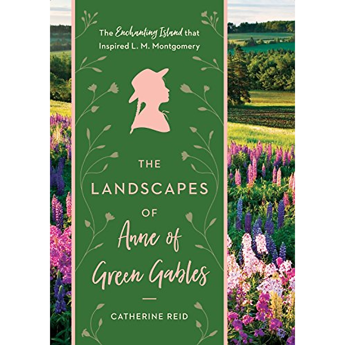 The Landscapes of Anne of Green Gables: The Enchanting Island that Inspired L. M. Montgomery