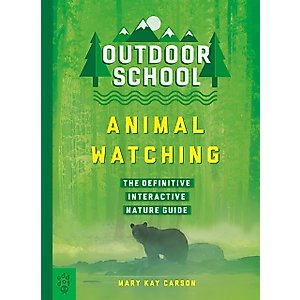 Outdoor School: Animal Watching: The Definitive Interactive Nature Guide