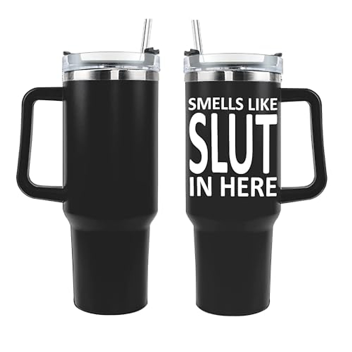 Smells Like Slut In Here Tumbler 40 oz Tumblers with Handle Insulated Tumblers Stainless Steel Tumbler Funny Gifts