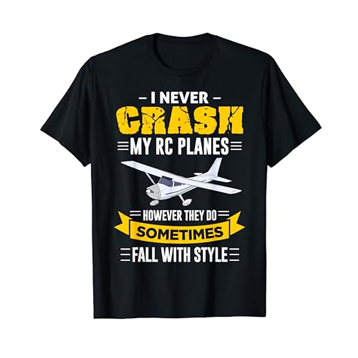 I Never Crash My RC Planes Sometimes Fall With Style T-Shirt