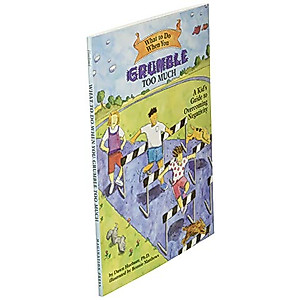 What to Do When You Grumble Too Much: A Kid's Guide to Overcoming Negativity (What-to-Do Guides for Kids Series)