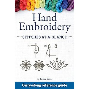 Hand Embroidery Stitches At-A-Glance: Carry-Along Reference Guide (Landauer) Pocket-Size Step-by-Step Illustrated How-To for 30 Favorite Stitches, plus Tips & Techniques and Needle & Thread Charts