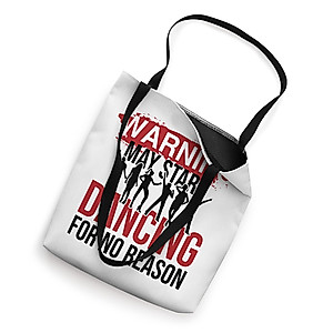 WARNING May Start Dancing For No Reason Funny Impulsive Tote Bag