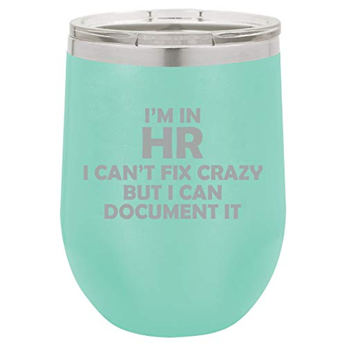 12 oz Double Wall Vacuum Insulated Stainless Steel Stemless Wine Tumbler Glass Coffee Travel Mug With Lid I'm In HR I Can't Fix Crazy Funny Human Resources (Teal)