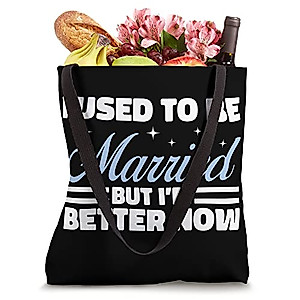 I Used To Be Married But I'm Better Now Party Divorce Tote Bag