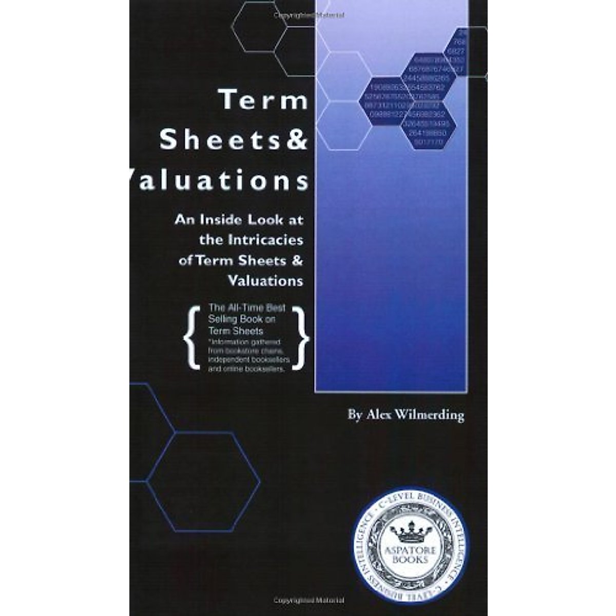 Term Sheets & Valuations - A Line by Line Look at the Intricacies of Term Sheets & Valuations (Bigwig Briefs) 1st edition by Alex Wilmerding, Aspatore Books Staff, Aspatore.com (2006) Paperback