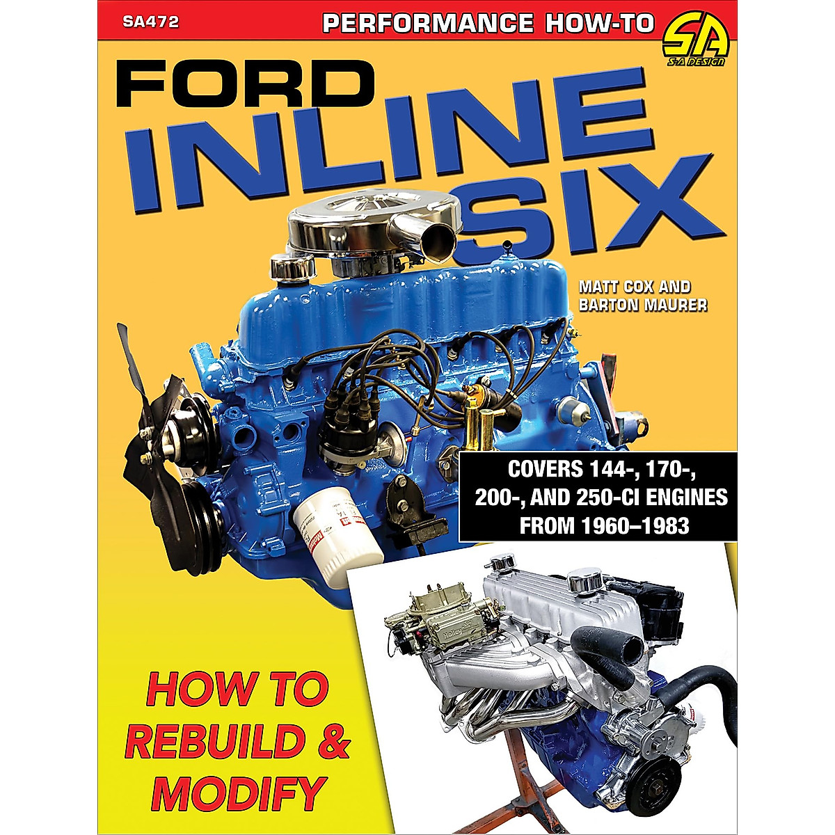 Ford Inline Six: How to Rebuild & Modify