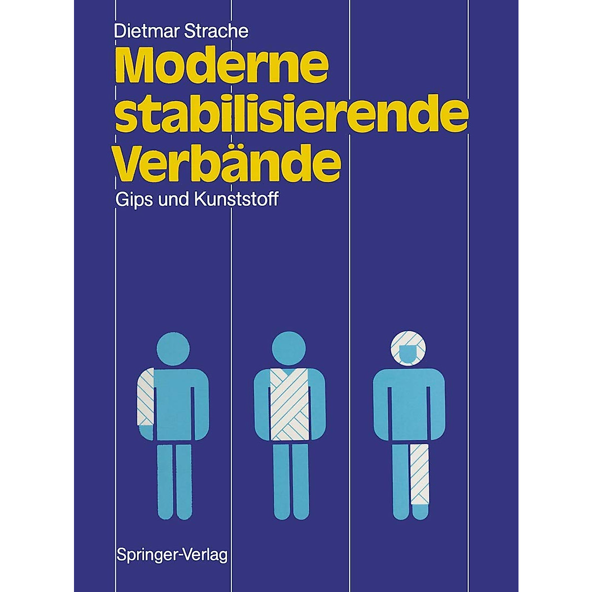 Moderne stabilisierende Verbände: Gips und Kunststoff (German Edition)