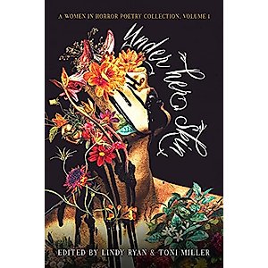 Under Her Skin: A Women in Horror Poetry Showcase, Vol. I
