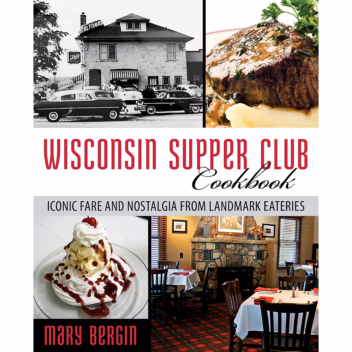 Wisconsin Supper Club Cookbook: Iconic Fare and Nostalgia from Landmark Eateries