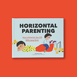 Horizontal Parenting: How to Entertain Your Kid While Lying Down