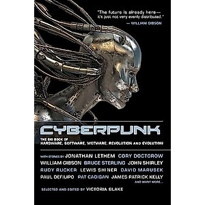 Cyberpunk: Stories of Hardware, Software, Wetware, Evolution, and Revolution
