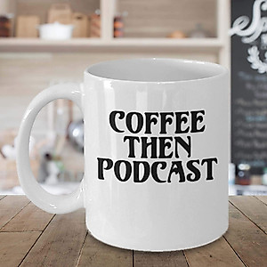 Atiela Podcasting Podcaster Gifts, Coffee Then Podcast Mug