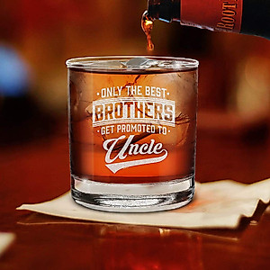 Only The Best Brothers Get Promoted To Uncle Engraved Whiskey Glass 11 oz.