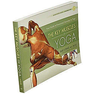 The Key Muscles of Yoga: Scientific Keys, Volume I