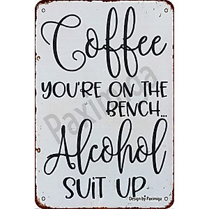 Paximiga Coffee You're On The Bench Alcohol Suit Up Vintage Look Metal 20X30 cm Decoration Art Sign for Home Kitchen Bathroom Farm Garden Garage Inspirational Quotes Wall Decor