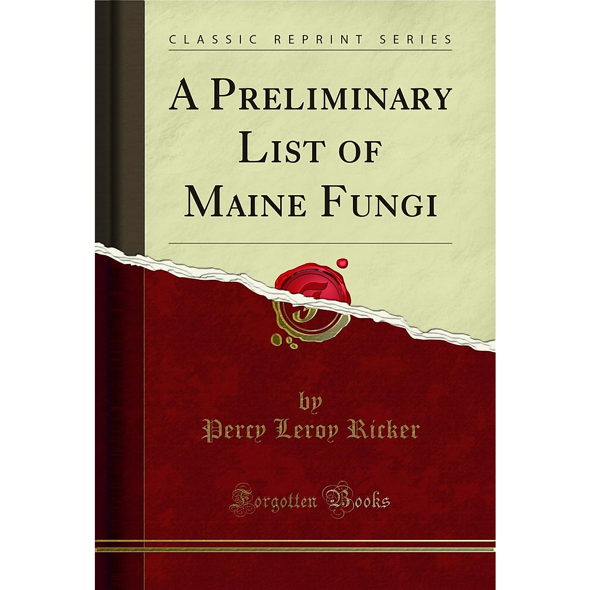 A Preliminary List of Maine Fungi (Classic Reprint)