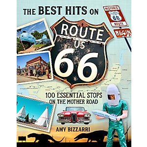 The Best Hits on Route 66: 100 Essential Stops on the Mother Road