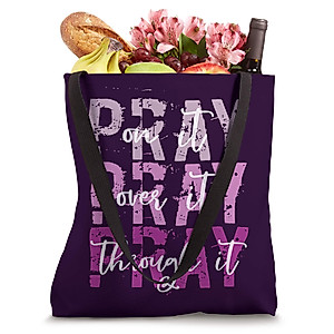 PRAY ON PRAY OVER IT PRAY THROUGH IT Christian Faith GOD Tote Bag