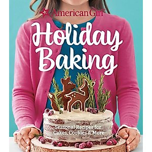 American Girl Holiday Baking: Seasonal Recipes for Cakes, Cookies & More