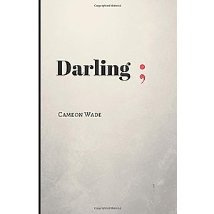 Darling;: A poetry book for those who need to hear what they cannot say.