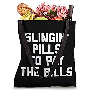Slingin' Pills To Pay The Bills - Funny Pharmacy Pharmacist Tote Bag