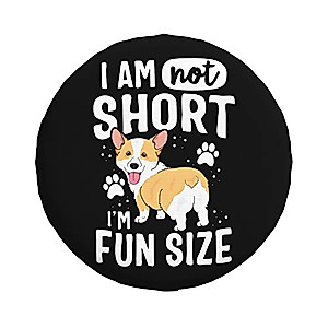 I Am Not Short I'm Fun Size Corgi,Funny Tire Cover Universal Fit Spare Tire Protector for Truck SUV Trailer Camper Rv