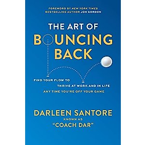 The Art of Bouncing Back: Find Your Flow to Thrive at Work and in Life ― Any Time You're Off Your Game
