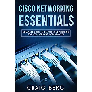 Cisco Networking Essentials: Complete Guide To Computer Networking For Beginners And Intermediates (Code tutorials)