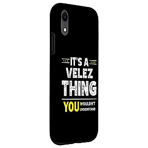iPhone XR It's A Velez Thing You Wouldn't Understand Family Name Case