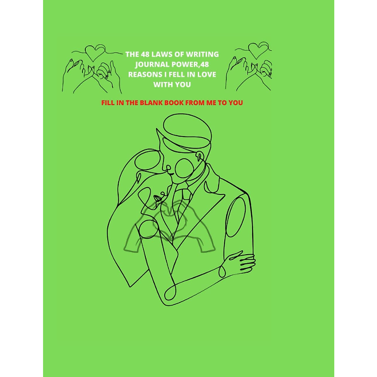 THE 48 LAWS OF WRITING JOURNAL POWER 48 REASONS I FELL IN LOVE WITH YOU: A FILL IN THE BLANK BOOK FROM ME TO YOU