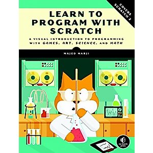 Learn to Program with Scratch: A Visual Introduction to Programming with Games, Art, Science, and Math