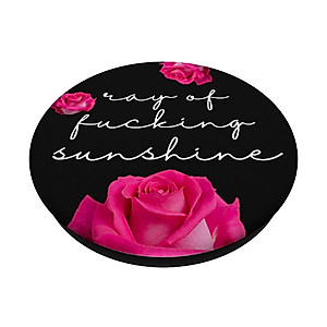 Ray Of Fucking Sunshine - Funny Sarcastic Quote on Floral - PopSockets PopGrip: Swappable Grip for Phones & Tablets