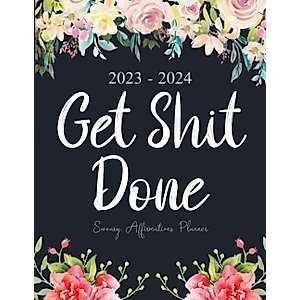 2023-2024 Get Shit Done Sweary Affirmations 2 Year (24 Month) Planner: Organizer Large 8.5 x 11 with Inspirational and Motivational Quotes, Cuss Word, ... To Do Lists, Habit Tracker, Important Dates