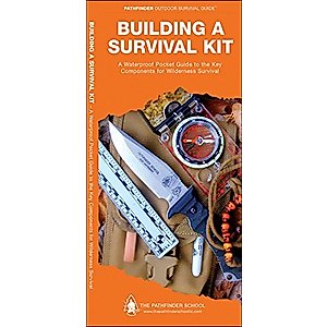 Building a Survival Kit: A Folding Guide to the Key Components for Wilderness Survival (Outdoor Recreation and Survival)