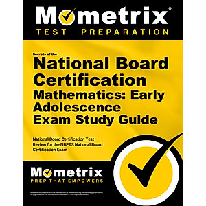 Secrets of the National Board Certification Mathematics: Early Adolescence Exam Study Guide: National Board Certification Test Review for the NBPTS National Board Certification Exam