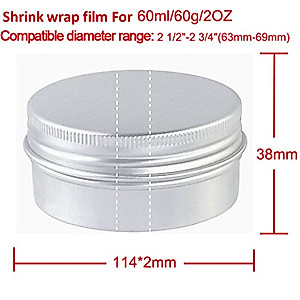 SZCJMYKJ 200Pcs Heat Shrink Wrap Film Shrink Seal Bands for 2oz/60ml Aluminum Tin Jar, Easy to Use, Make Products More Professional (For 60g Aluminum Jar)